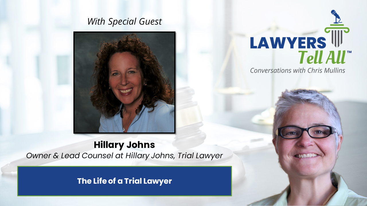 Hillary Johns on The Life of a Trial Lawyer
