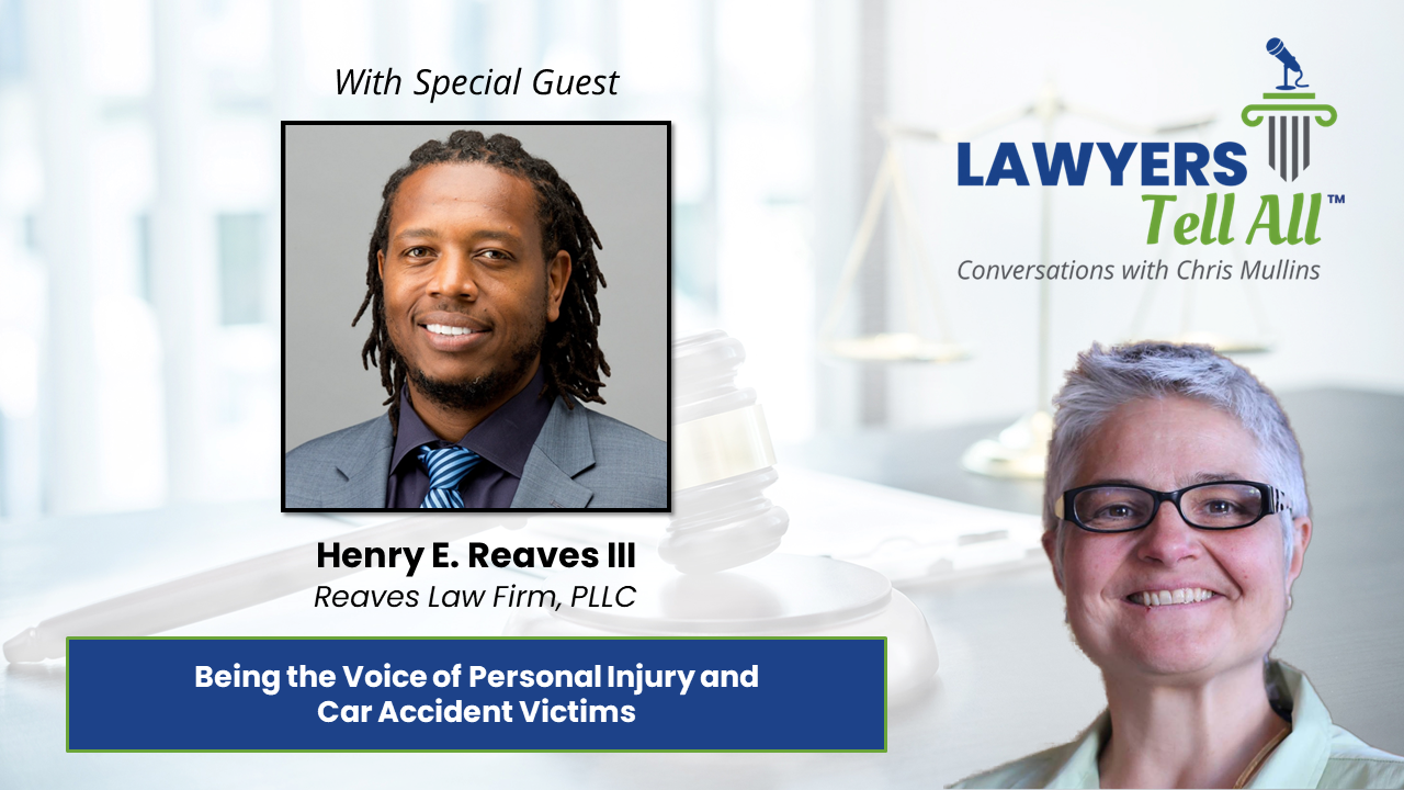 Henry E. Reaves III on Being the Voice of Personal Injury and Car ...