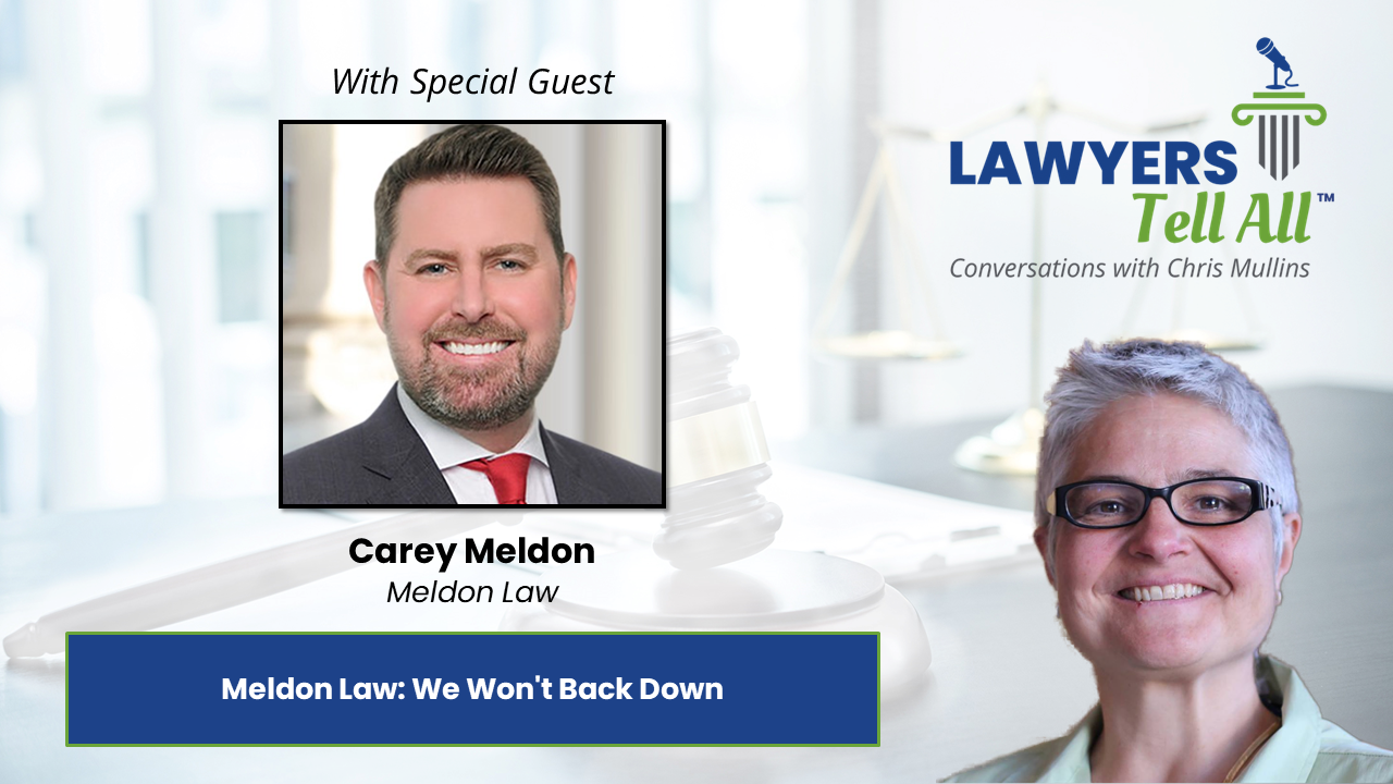Carey Meldon on Meldon Law: We Won’t Back Down