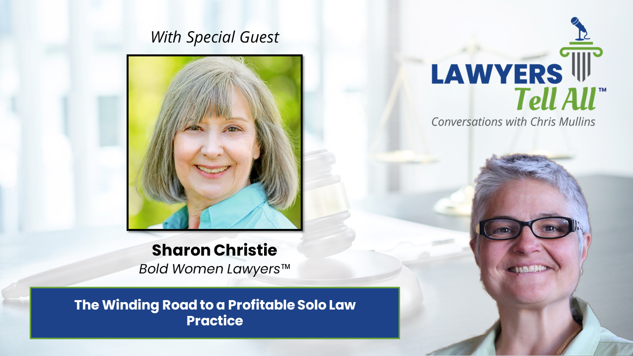 Sharon Christie on The Winding Road to a Profitable Solo Law Practice